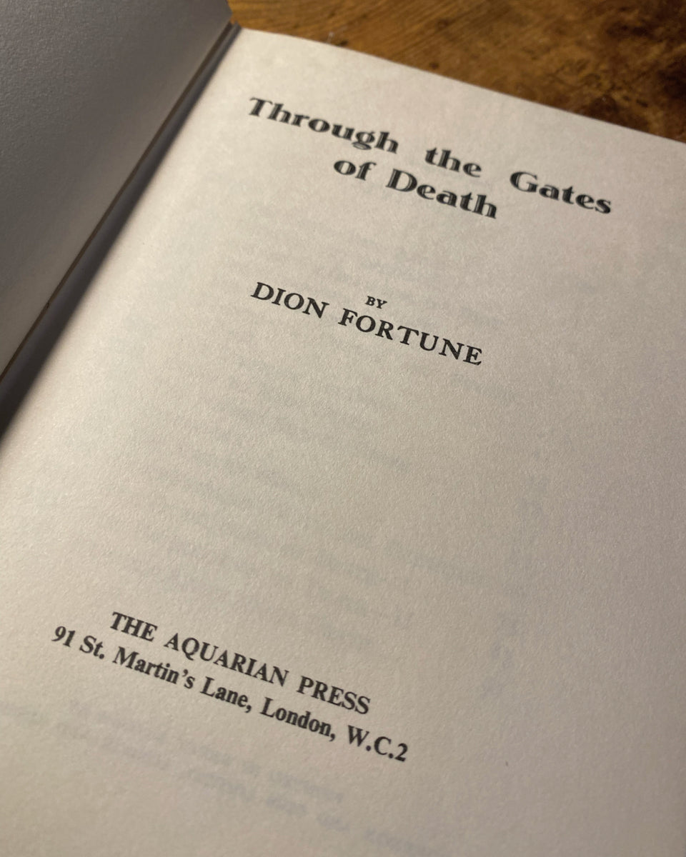 Through the Gates of Death by Dion Fortune – The Rose Books & Obscurities